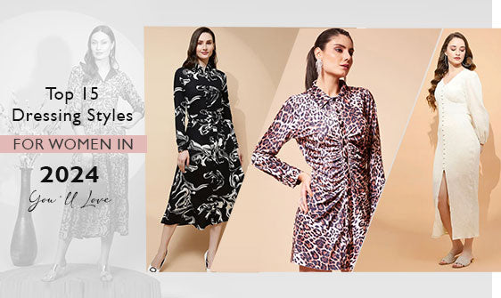 Dressing Styles: Top 15 Women’s Styles You'll Love Today!