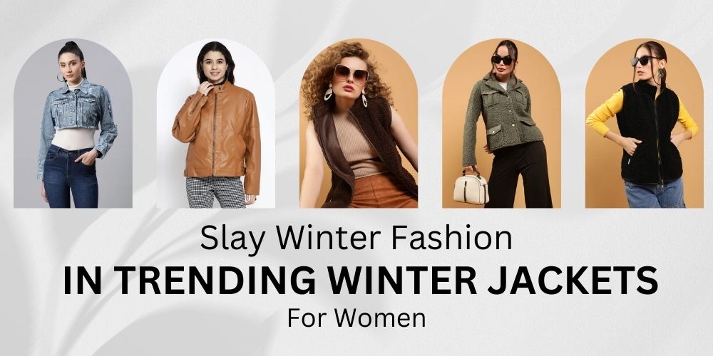 Winter Jackets for Women: Slay Winter Fashion with Trending Styles