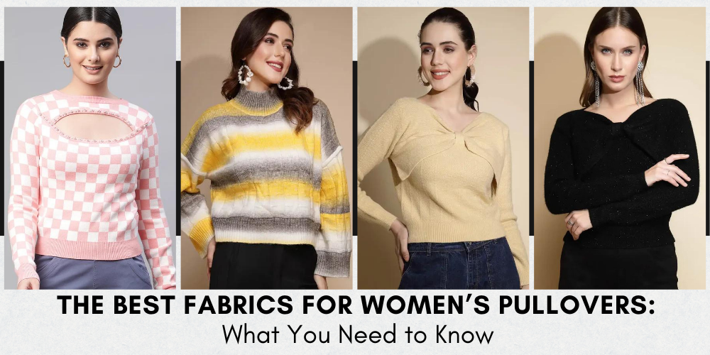 Best Fabrics for Women’s Pullovers – Warm & Stylish Picks